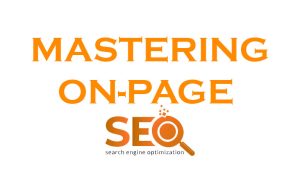 Mastering On-Page Optimization | Complete SEO Guide for Higher Rankings